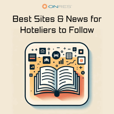 Best Sites and News For Hoteliers to Follow - OnRes